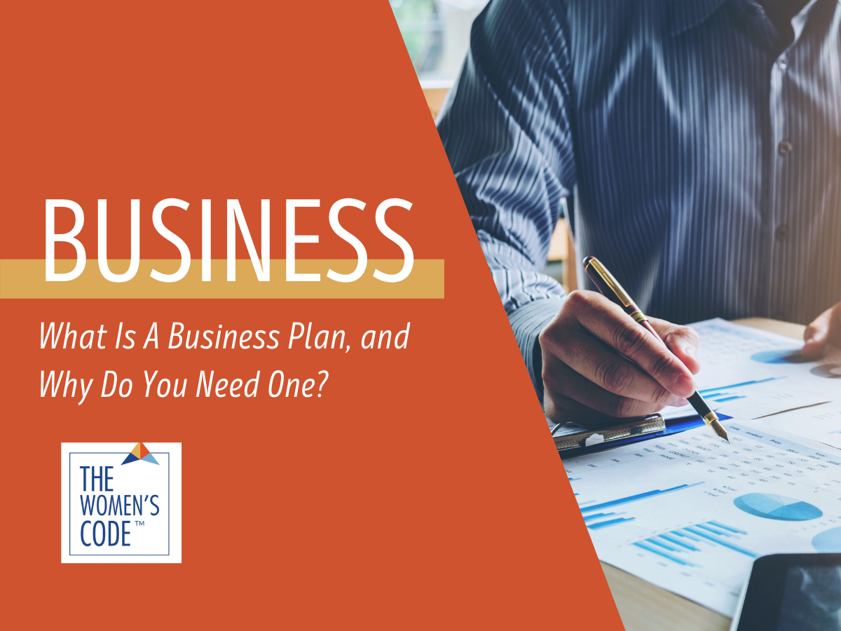 What Is A Business Plan, and Why Do You Need One? | The Women's Code
