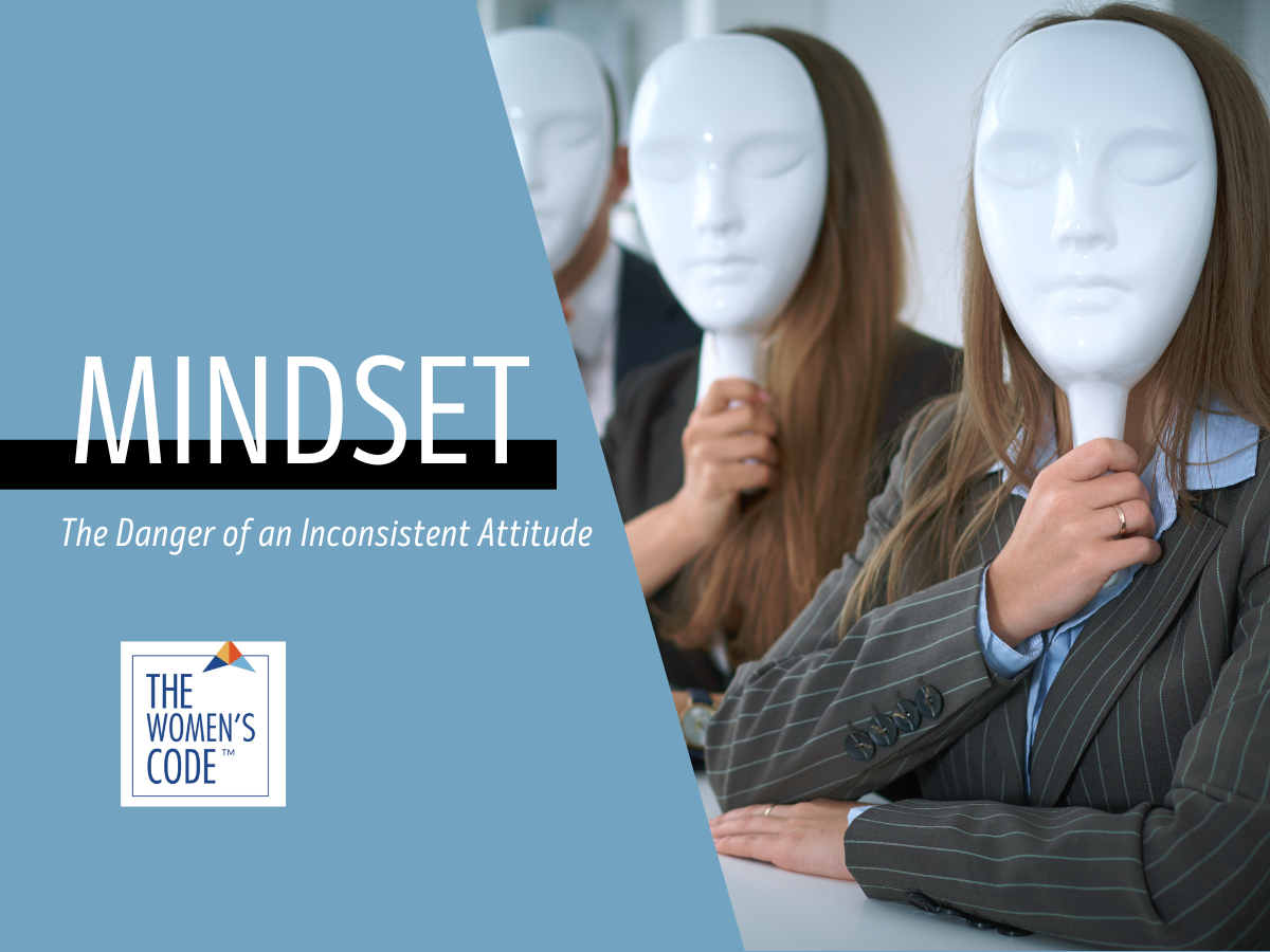 The Danger of an Inconsistent Attitude | The Women's Code