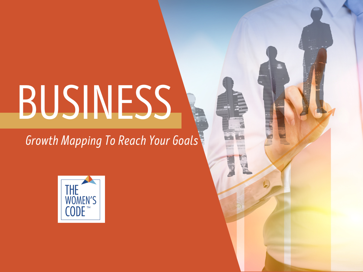 Growth Mapping To Reach Your Goals | The Women's Code