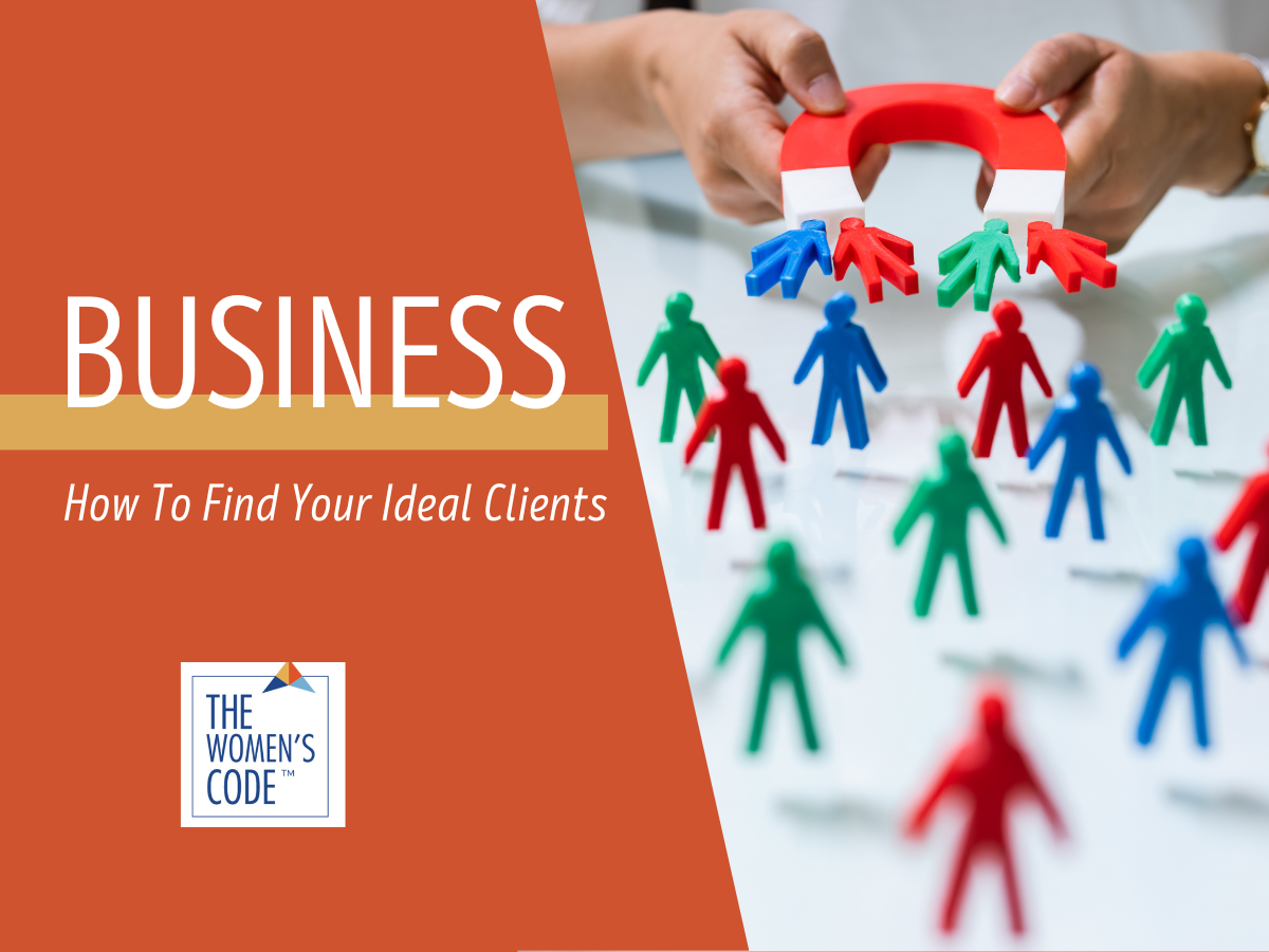 How To Find Your Ideal Clients | The Women's Code