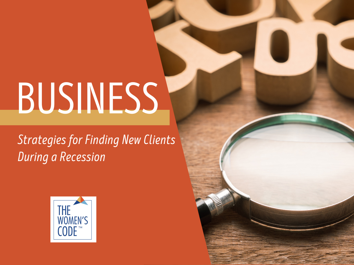Strategies for Finding New Clients During a Recession | The Women's Code