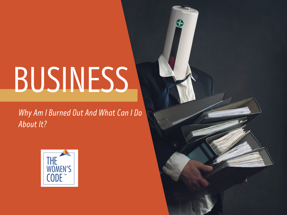 Why Am I Burned Out And What Can I Do About It? | The Women's Code