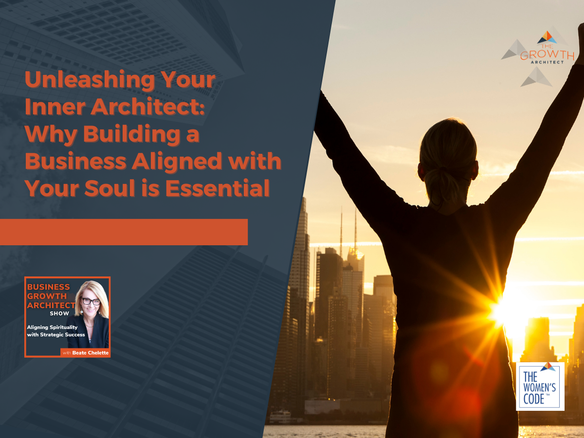 Unleashing Your Inner Architect: Why Building a Business Aligned with Your Soul is Essential ...